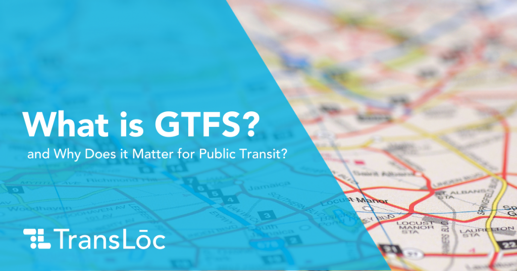 What is GTFS and why does it matter to public transit? - TransLoc