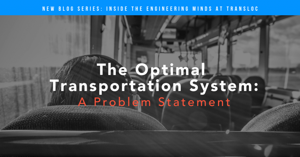 The Optimal Transportation System: A Problem Statement - TransLoc
