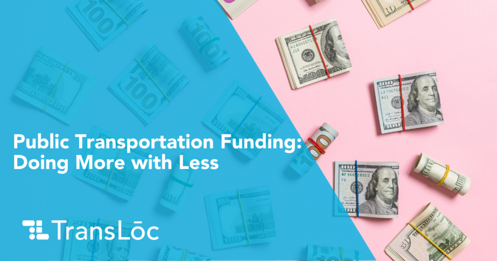 Public Transportation Funding: Doing More with Less - TransLoc